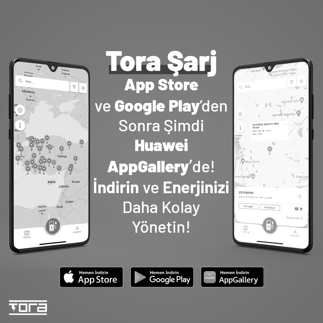 Tora Şarj Uygulaması App Store ve Google Play’den Sonra Şimdi Huawei ...